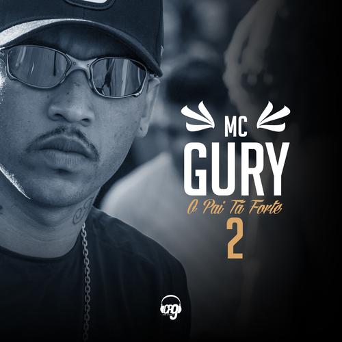 O Pai Ta Forte 2 Official TikTok Music - MC Gury - Listening To Music ...