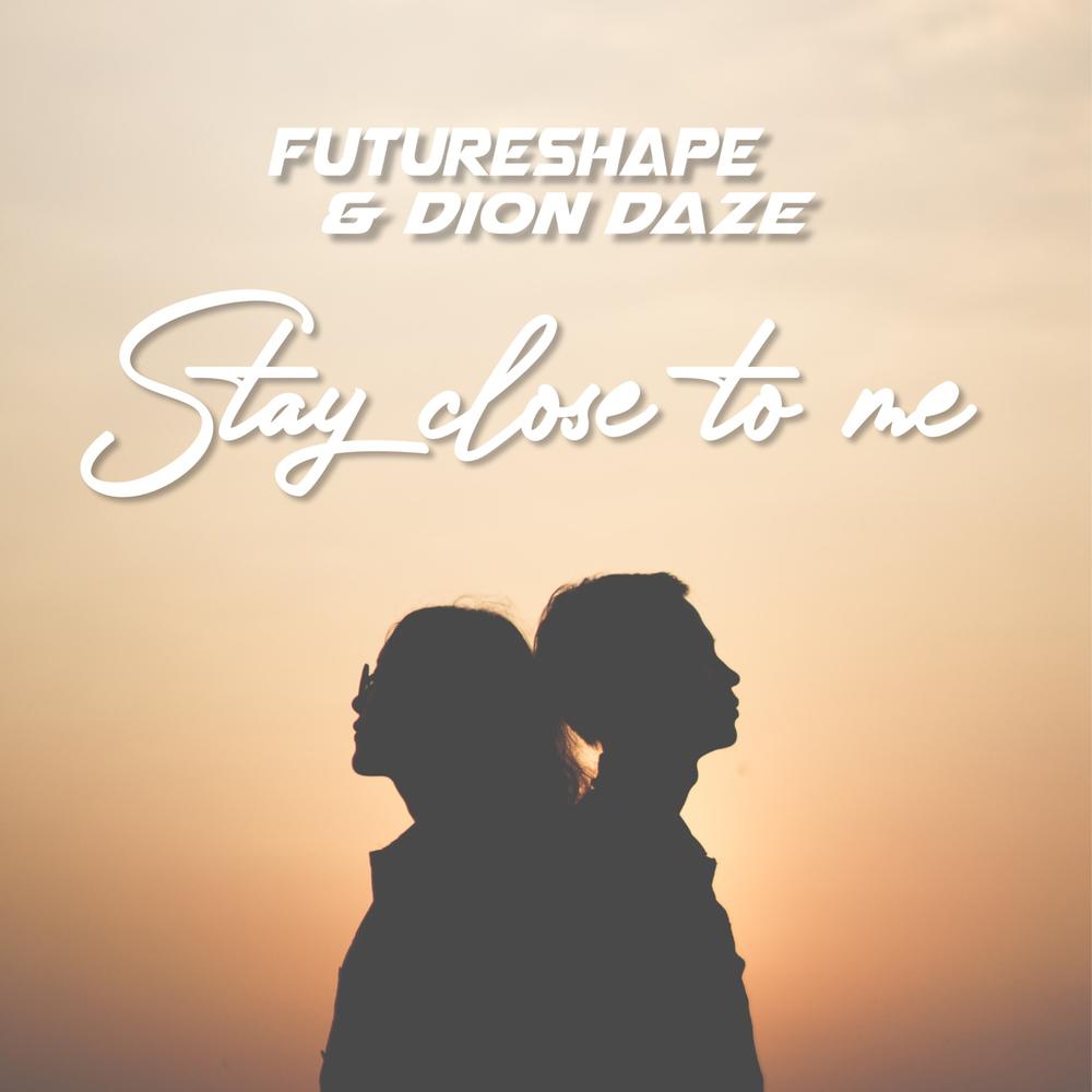 Stay Close To Me