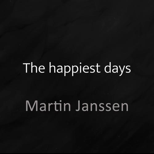The Happiest Days Official TikTok Music - Martin Janssen - Listening To ...