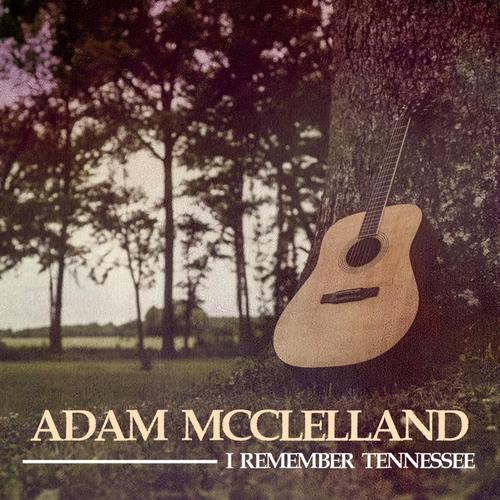 I Remember Tennessee Official TikTok Music - Adam McClelland ...