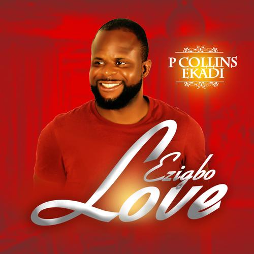 Ezigbo Love Official TikTok Music | album by P Collins Ekadi ...