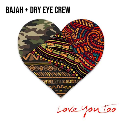 Love You Too Official TikTok Music - Bajah + Dry Eye Crew - Listening ...
