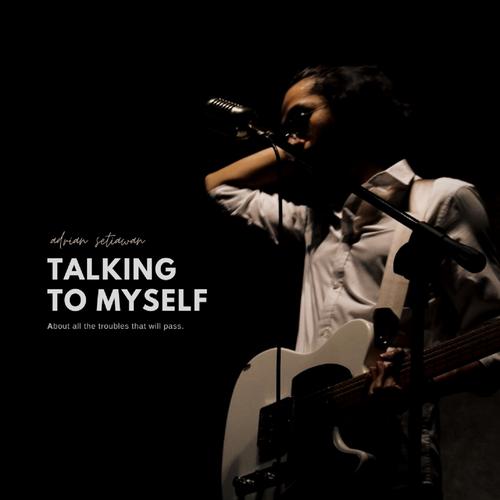 Talking to Myself Official TikTok Music | album by Adrian Setiawan ...