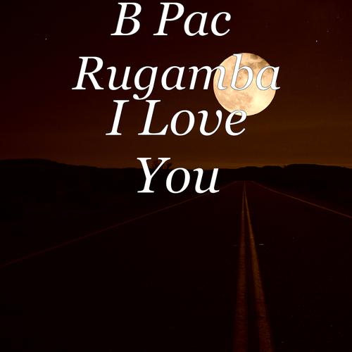 I Love You Official TikTok Music - B Pac Rugamba-Nema Rehema ...