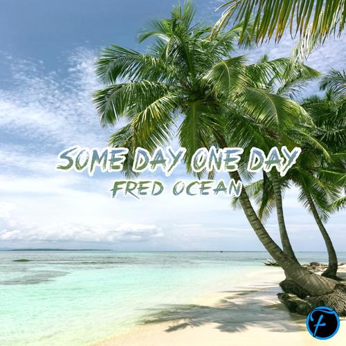 Some Day One Day Official TikTok Music - Fred Ocean - Listening To ...