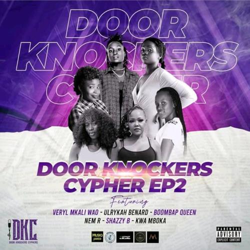 Door Knockers Cyphers EP 2 Official TikTok Music - Door Knockers Cyphers-Veryl Mkali Wao-nem r ...