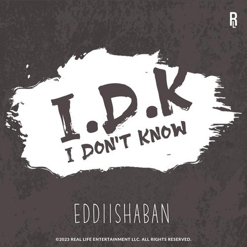 IDK (i don't know) Official TikTok Music - Eddiishaban - Listening To ...