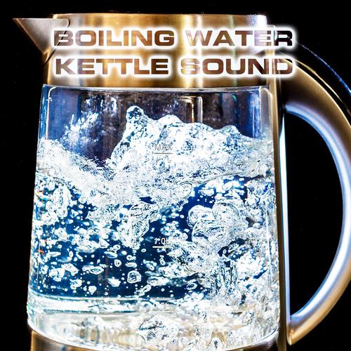 Boiling Water Kettle Sound (feat. Water Atmosphere Sounds, Water White ...
