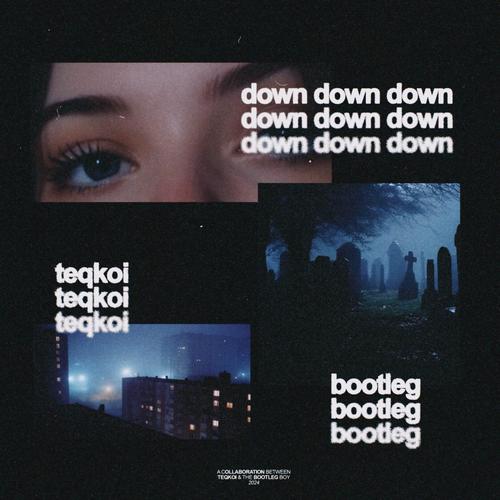 down down down Official TikTok Music - Teqkoi-the bootleg boy ...