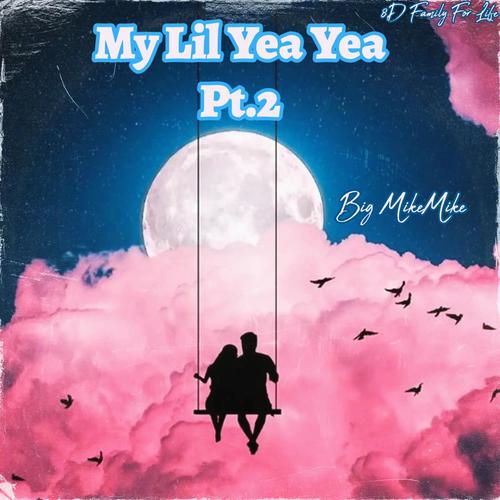 My Lil Yea Yea Pt.2 Official TikTok Music - Big MikeMike - Listening To ...