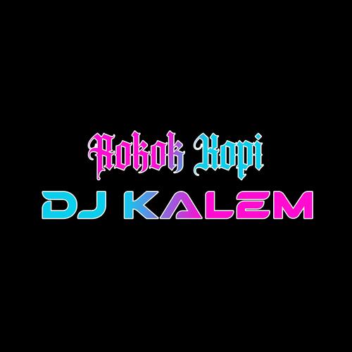 Rokok Kopi Official TikTok Music - DJ KALEM - Listening To Music On ...
