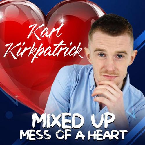 Mixed Up Mess Of A Heart Official TikTok Music - Karl Kirkpatrick ...