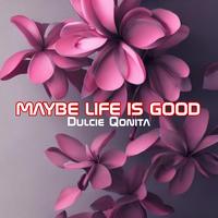 Maybe Life Is Good Em Bei | TikTok Music Search